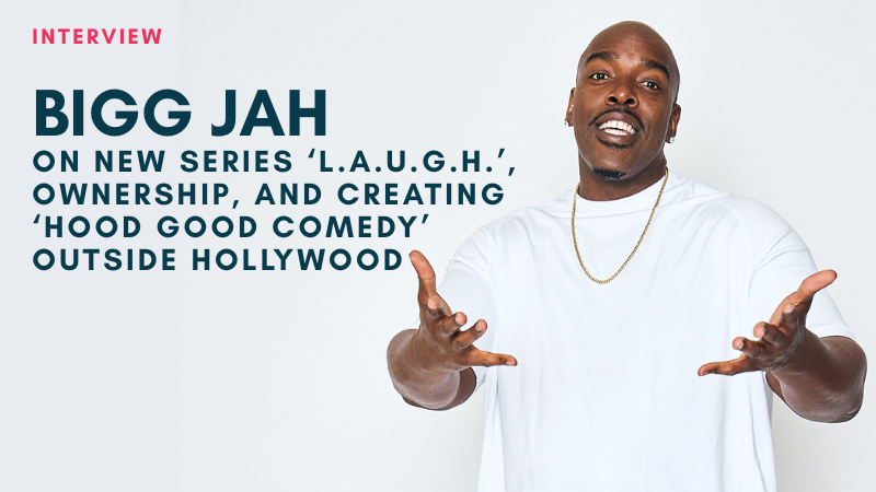Bigg Jah on Betting on Himself, Ownership, and New Series 'L.A.U.G.H ...